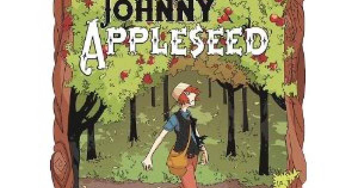 The Legend of Johnny Appleseed: The Graphic Novel | American Farm ...